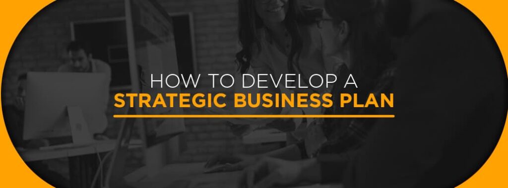 How to Develop a Strategic Business Plan – Proactive Worldwide, Inc.