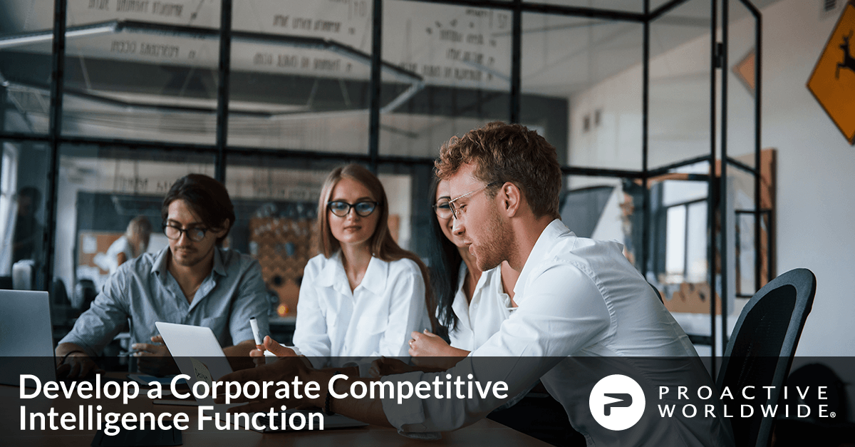 Develop a Corporate Competitive Intelligence Function - Proactive Worldwide